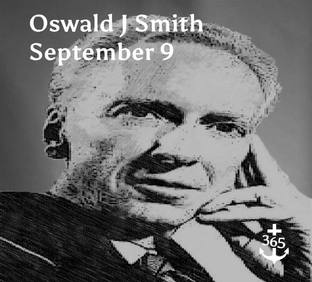 Oswald J Smith, Canada, Evangelist | 365 Christian Men