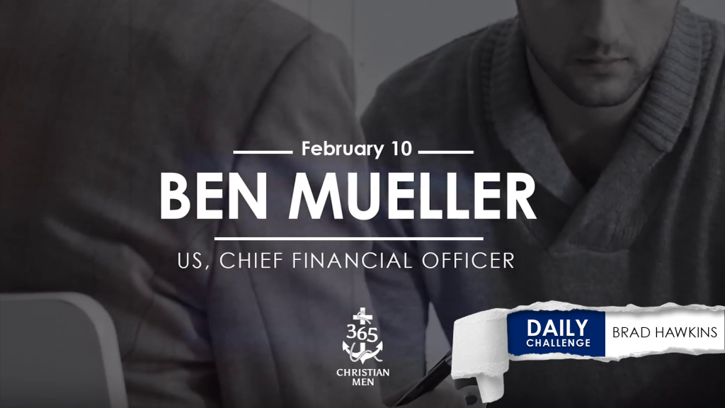 Ben Mueller, US, Chief Financial Officer | 365 Christian Men