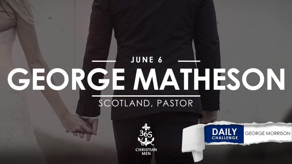 George Matheson, Scotland, Pastor | 365 Christian Men