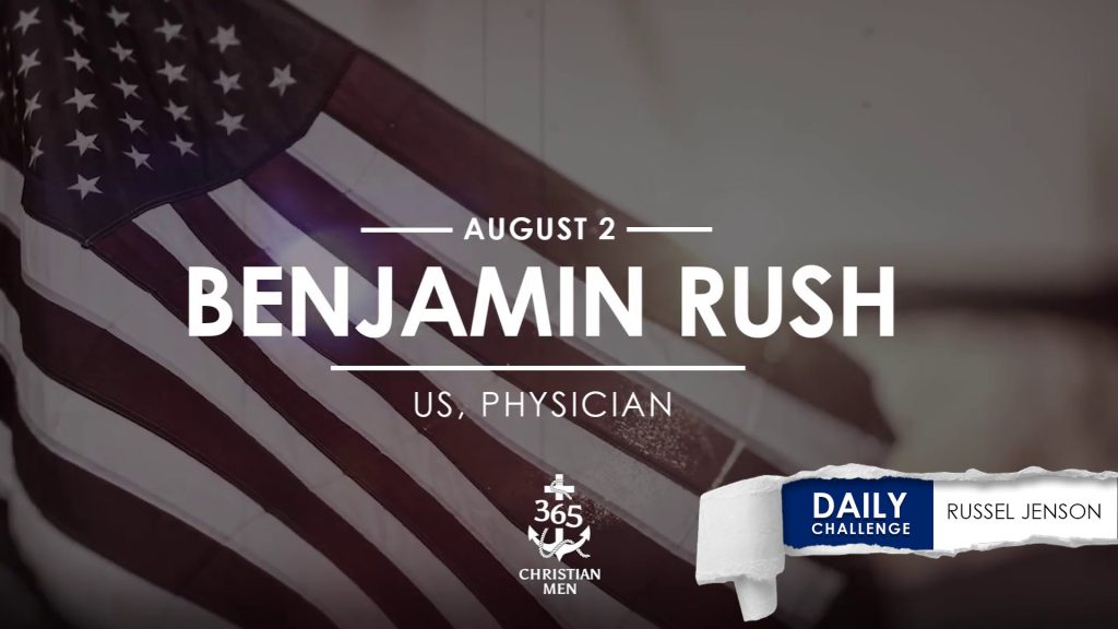 Benjamin Rush, US, Physician | 365 Christian Men
