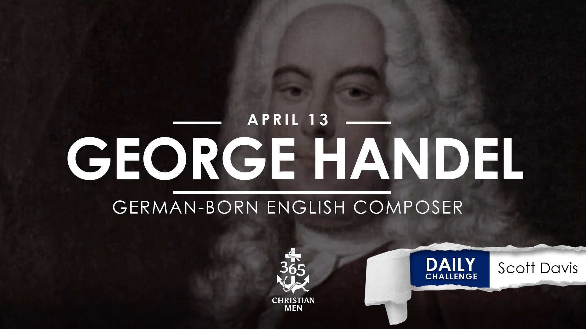 George Handel, German-born English Composer | 365 Christian Men