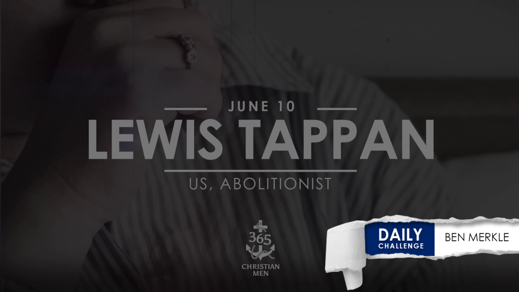 Lewis Tappan, US, Abolitionist | 365 Christian Men